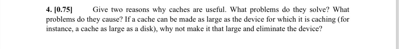 Solved [0.75] ﻿Give two reasons why caches are useful. What | Chegg.com