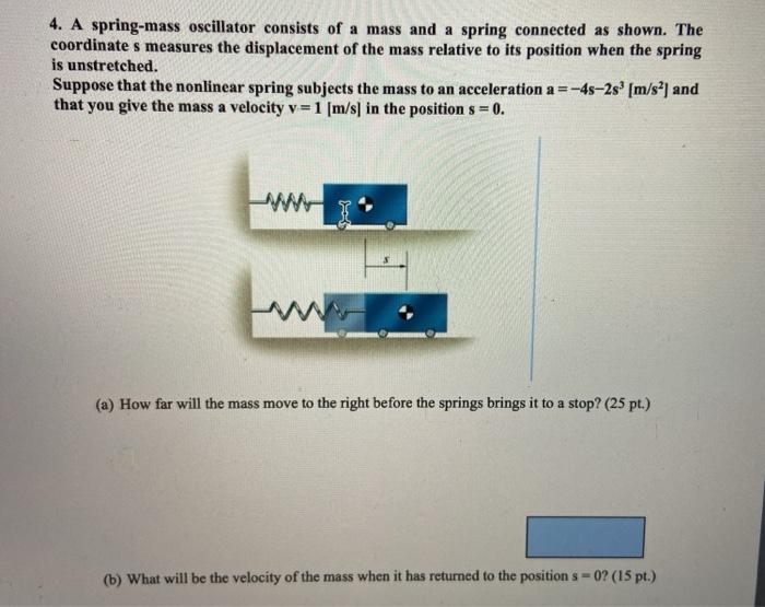 Solved 4. A spring-mass oscillator consists of a mass and a | Chegg.com