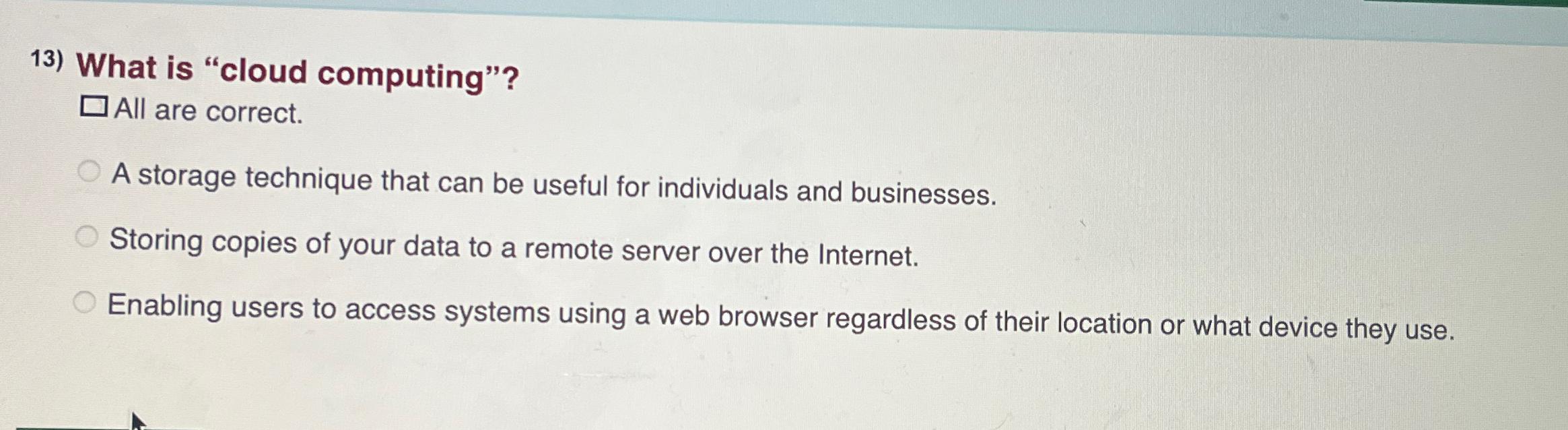 Solved What is "cloud computing"? ﻿All are correct.A | Chegg.com