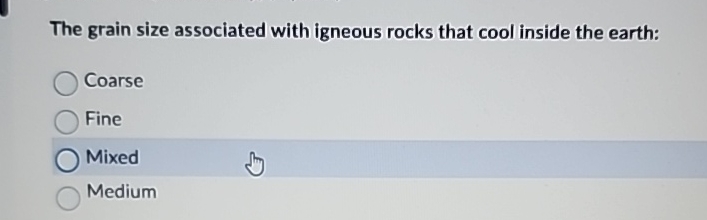 Solved The grain size associated with igneous rocks that | Chegg.com