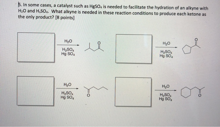Solved 5. In some cases, a catalyst such as HgSO4 is needed | Chegg.com