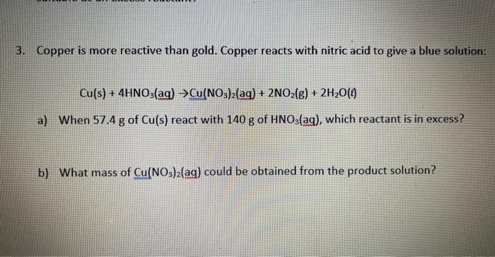 Solved 3. Copper is more reactive than gold. Copper reacts | Chegg.com