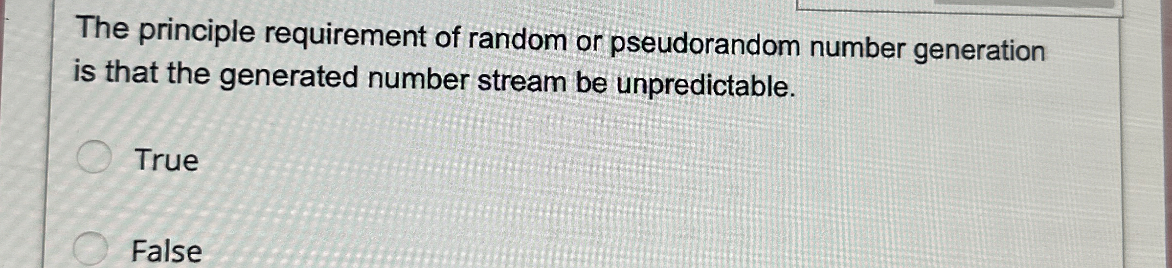Solved The principle requirement of random or pseudorandom | Chegg.com