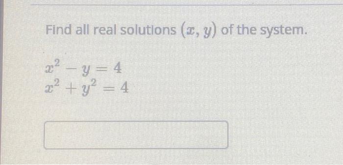Solved Find all real solutions (x, y) of the system. x² - y | Chegg.com