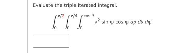 Solved Evaluate the triple iterated integral. | Chegg.com