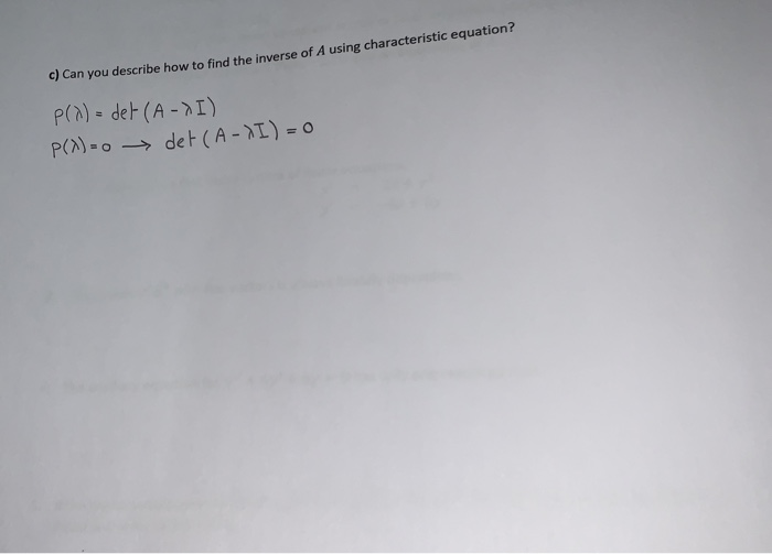 Solved c) Can you describe how to find the inverse of A | Chegg.com