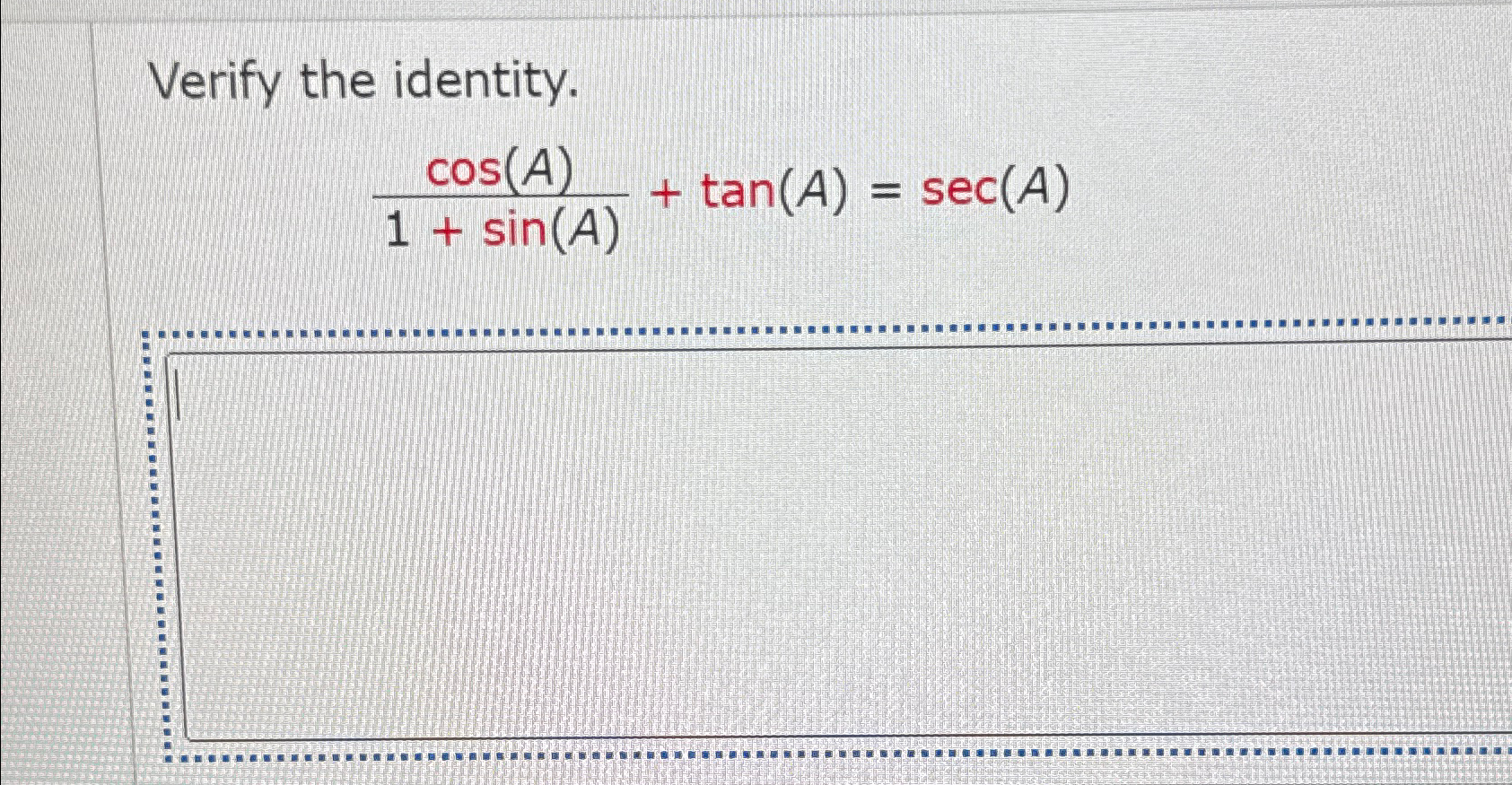 Solved Verify the identity.cos(A)1+sin(A)+tan(A)=sec(A) | Chegg.com