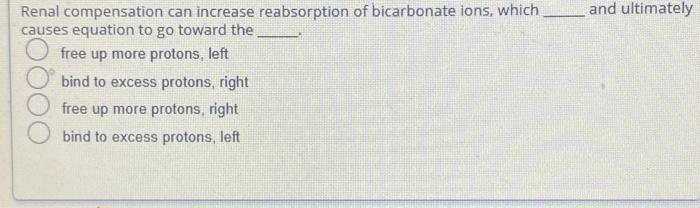 Solved Renal compensation can increase reabsorption of | Chegg.com