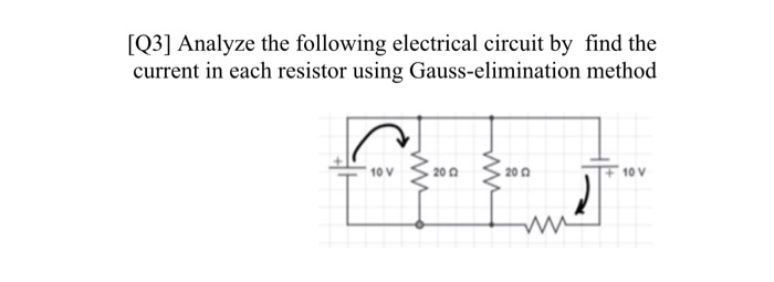 Solved [Q3] Analyze the following electrical circuit by find | Chegg.com