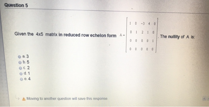 Solved Question 5 Given The 4x5 Matrix In Reduced Row 