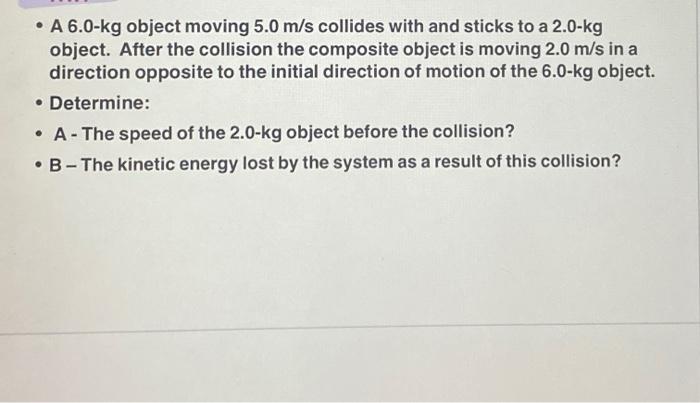 Solved • A 6.0-kg object moving 5.0 m/s collides with and | Chegg.com Solved • A 6.0-kg object moving 5.0 m/s collides with and | Chegg.com