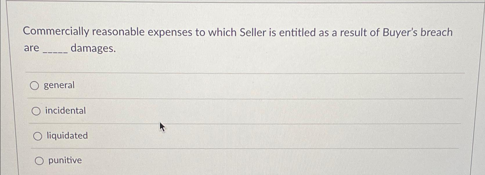 Solved Commercially reasonable expenses to which Seller is | Chegg.com