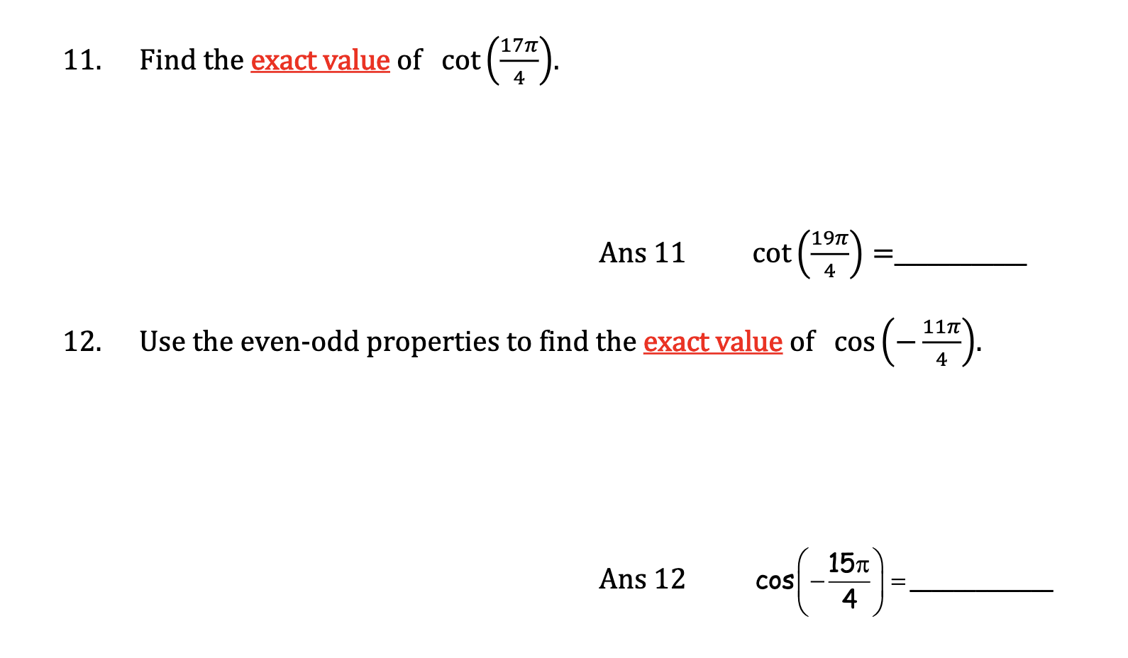Solved Find the exact value of cot(17π4).Ans 11cot(19π4)=Use | Chegg.com