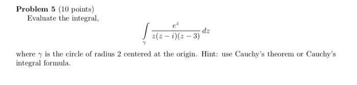 Solved Problem 5 (10 points) Evaluate the integral, | Chegg.com