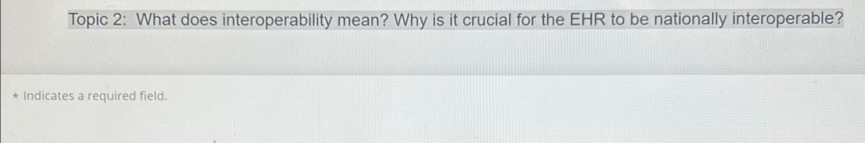 Solved Topic 2: What does interoperability mean? Why is it | Chegg.com