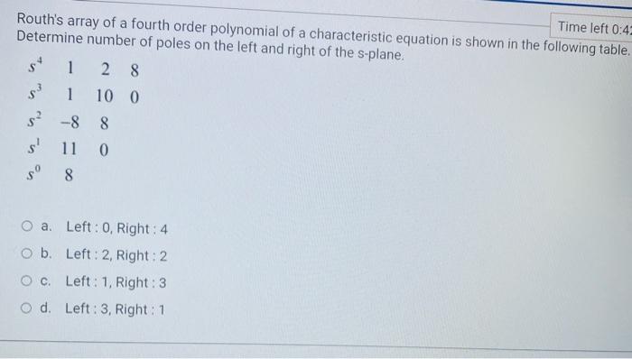Solved Time left 0:43 Routh's array of a fourth order | Chegg.com