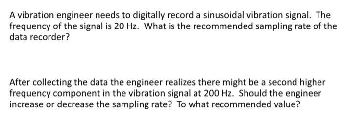 Solved A vibration engineer needs to digitally record a | Chegg.com