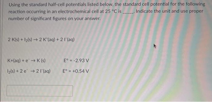 Solved Using the standard half-cell potentials listed below, | Chegg.com
