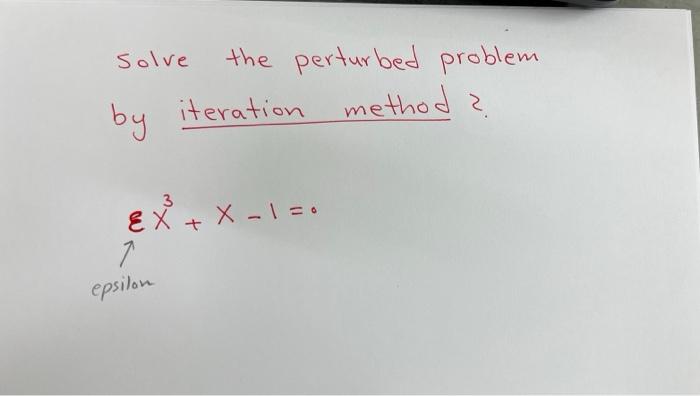 Solved Solve the perturbed problem iteration method by | Chegg.com