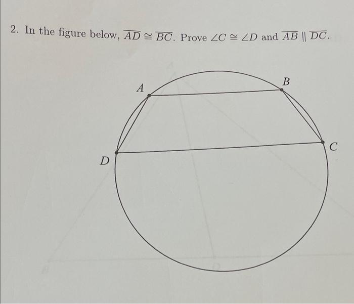 Solved 2. In the figure below, AD BC. Prove 2C ~ ZD and AB | Chegg.com