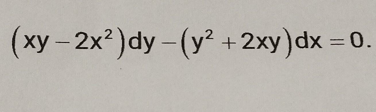 Solved (xy−2x2)dy−(y2+2xy)dx=0 | Chegg.com