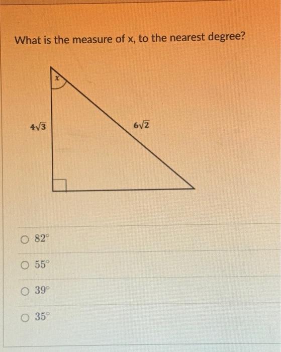 Solved What is the measure of x, to the nearest degree? 413 | Chegg.com