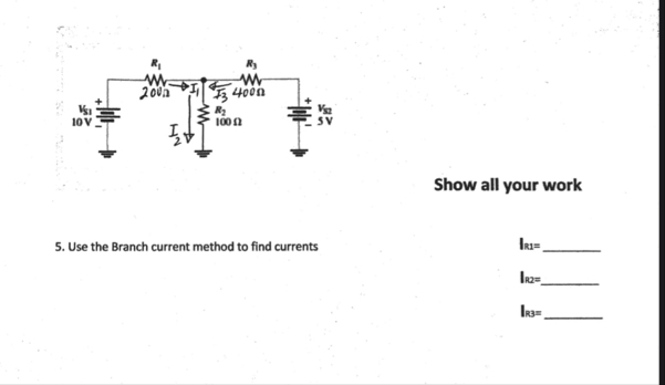 Solved Show all your work ﻿Use the Branch current method to | Chegg.com