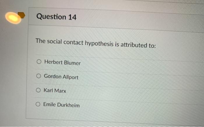 Solved Question 14 The social contact hypothesis is | Chegg.com