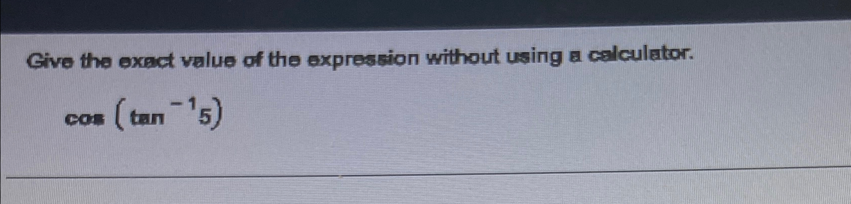Solved Give the exact value of the expression without using | Chegg.com