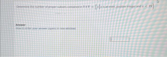 Solved Determine the number of proper subsets contained in V | Chegg.com