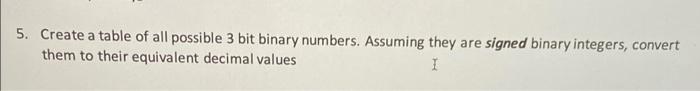 Solved 5. Create a table of all possible 3 bit binary | Chegg.com
