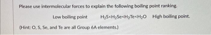 Solved Please use intermolecular forces to explain the | Chegg.com