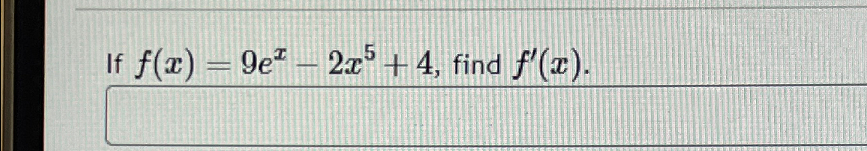 Solved If F X 9ex 2x5 4 ﻿find F X