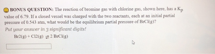 Solved BONUS QUESTION: The reaction of bromine gas with | Chegg.com