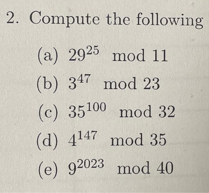 Solved 2. Compute the following (a) 2925 mod 11 (b) 347 mod | Chegg.com