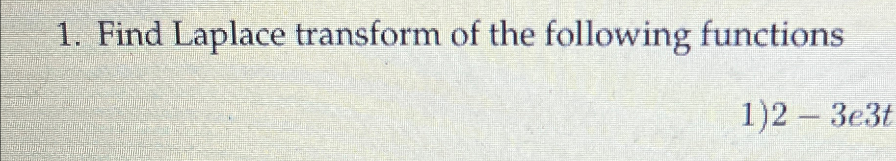 Solved Find Laplace transform of the following functions | Chegg.com