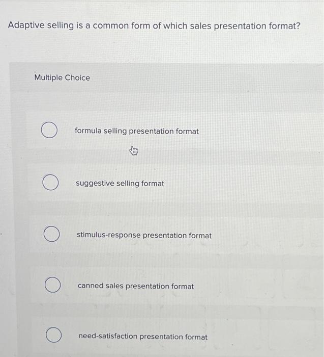 Solved Adaptive selling is a common form of which sales | Chegg.com