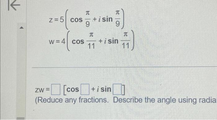 Solved 2-5(cos+isin 9 JU TU W = 4 cos +isin 11 TU 11 Zw | Chegg.com