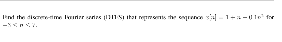 Solved Find the discrete-time Fourier series (DTFS) that | Chegg.com