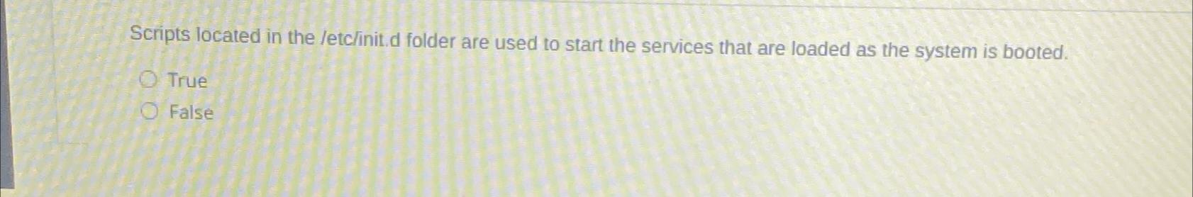 Solved Scripts located in the /etclinit.d folder are used to | Chegg.com