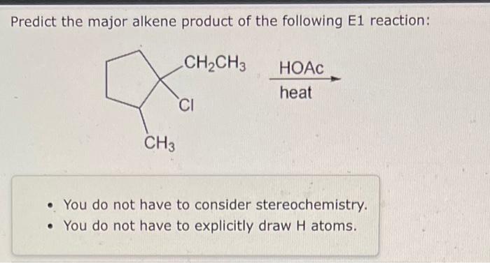 Solved Predict the major alkene product of the following E1 | Chegg.com Solved Predict the major alkene product of the following E1 | Chegg.com