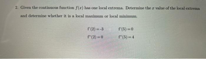 Solved 2. Given the continuous function f(x) has one local | Chegg.com Solved 2. Given the continuous function f(x) has one local | Chegg.com