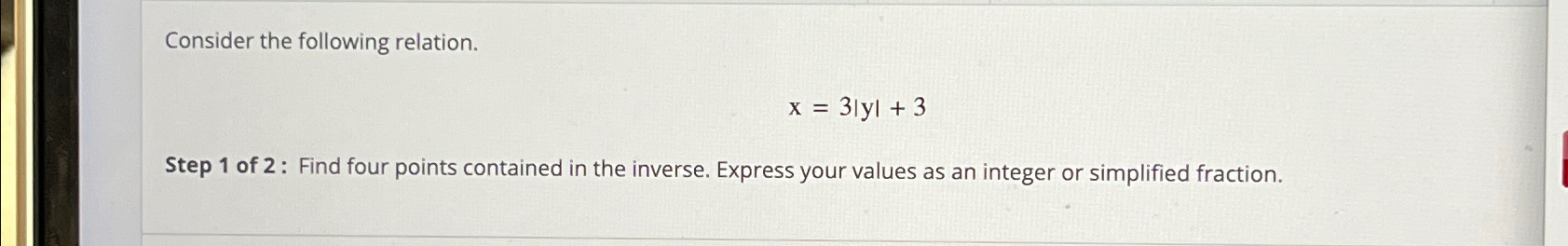 Solved Consider the following relation.x=3|y|+3Step 1 ﻿of 2: | Chegg.com