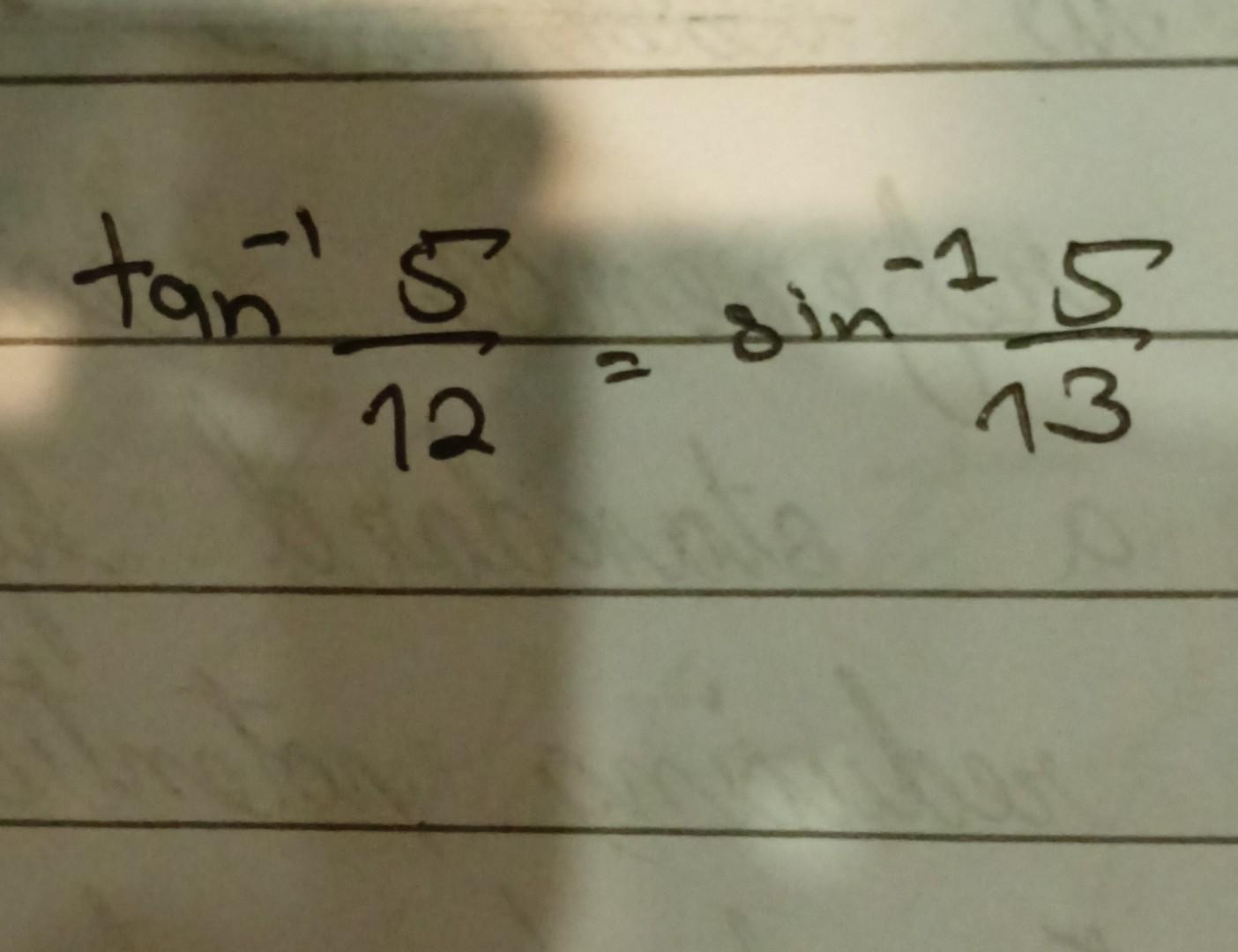 Solved tan−1125=sin−1135 | Chegg.com