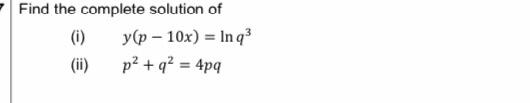 Solved Find the complete solution of (i) y(p - 10x) = Inq3 | Chegg.com