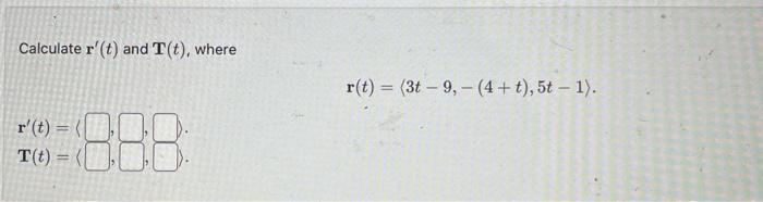 Solved Calculate r′(t) and T(t), where | Chegg.com