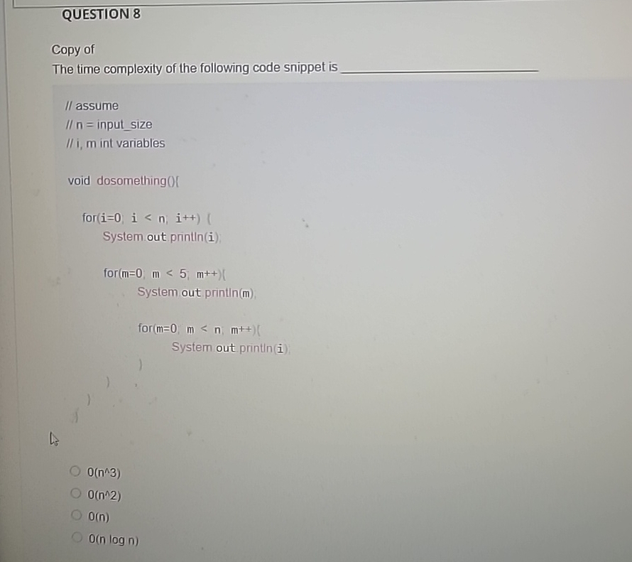 Solved QUESTION 8Copy ofThe time complexity of the following | Chegg.com