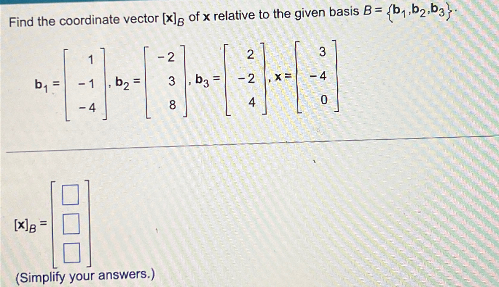 Solved Find the coordinate vector [x]B ﻿of x ﻿relative to | Chegg.com