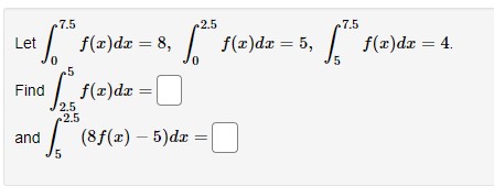 Solved Let ∫07.5f(x)dx=8,∫02.5f(x)dx=5,∫57.5f(x)dx=4.Find | Chegg.com