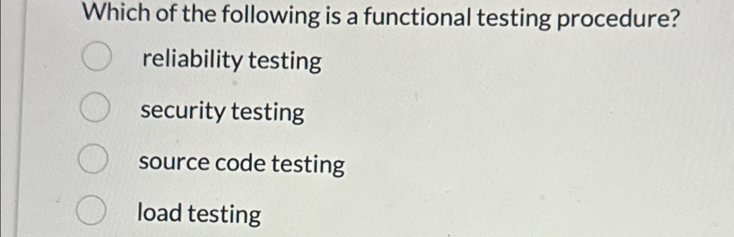 Which of the following is a functional testing | Chegg.com